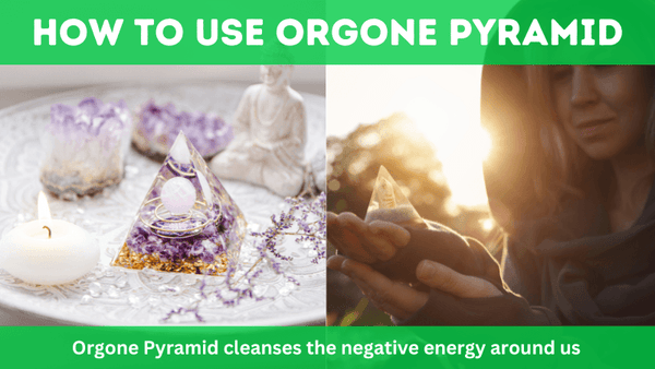 How to Use Orgone Pyramid?