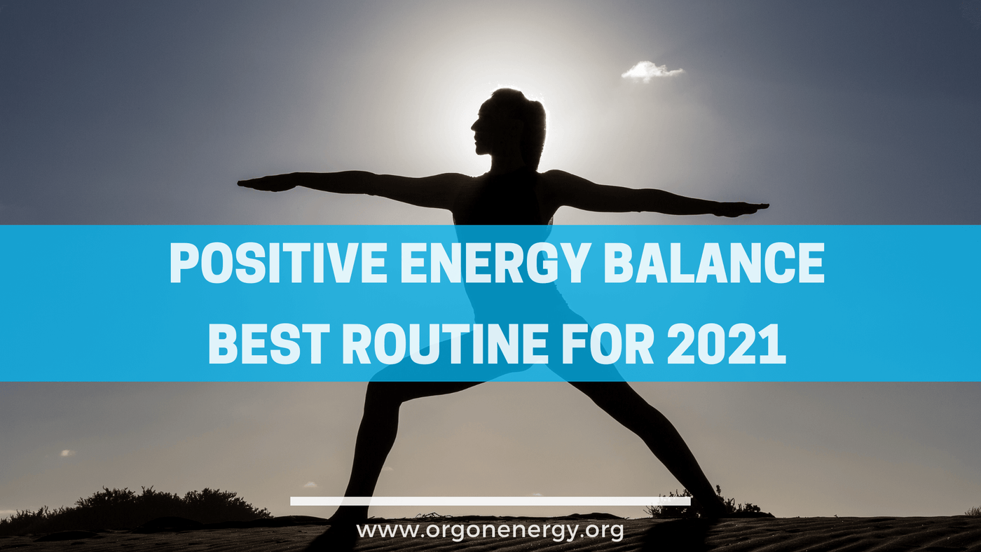 Positive Energy Balance: Top Best Routine for 2021