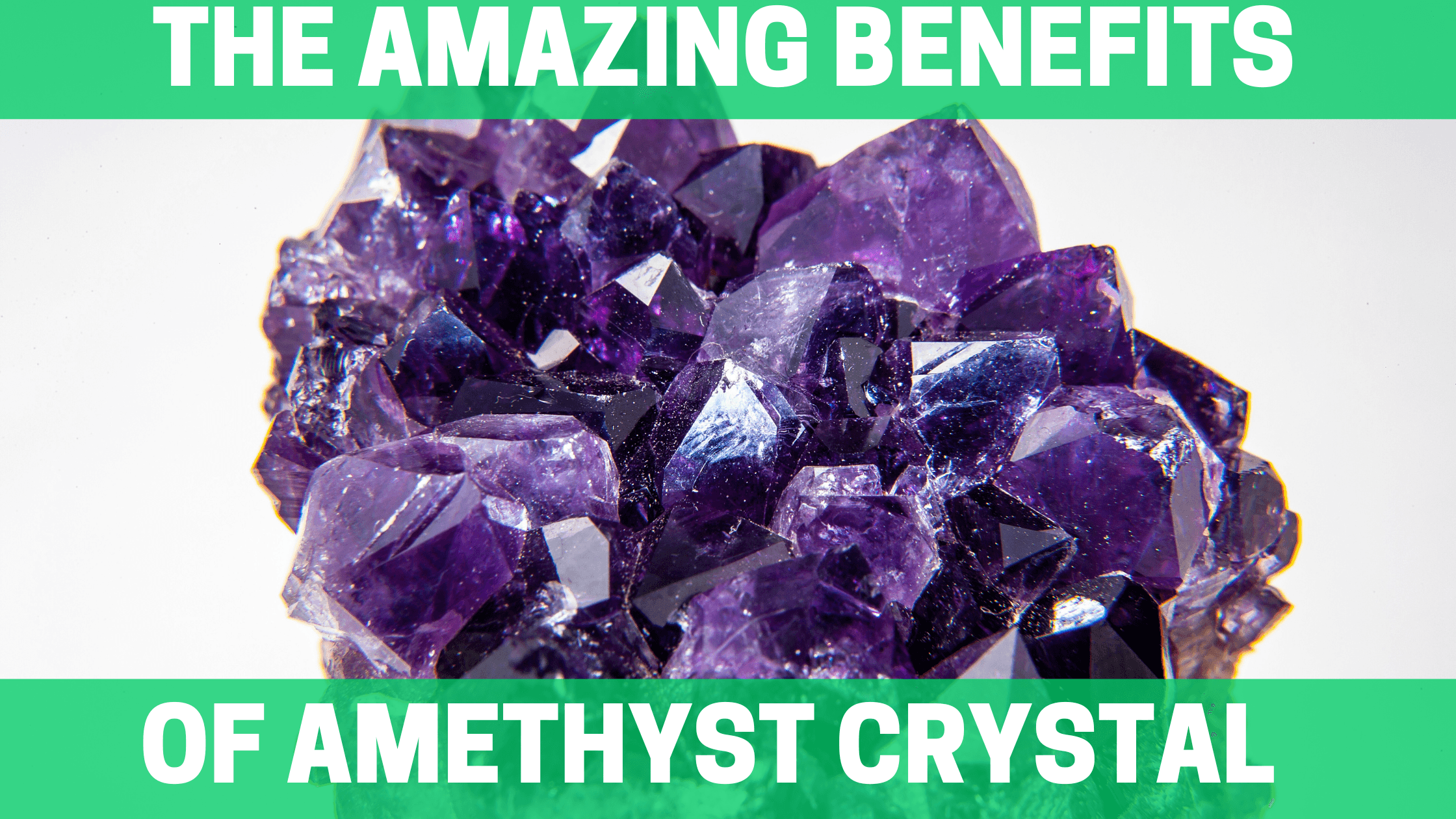 The Amazing Benefits of Amethyst Crystal